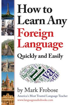 How to Learn Any Foreign Language Quickly and Easily - Mark Frobose; John Kremer - купить и ...