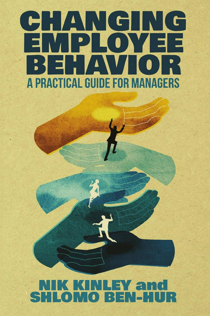 Changing Employee Behavior. A Practical Guide for Managers - Nik Kinley ...
