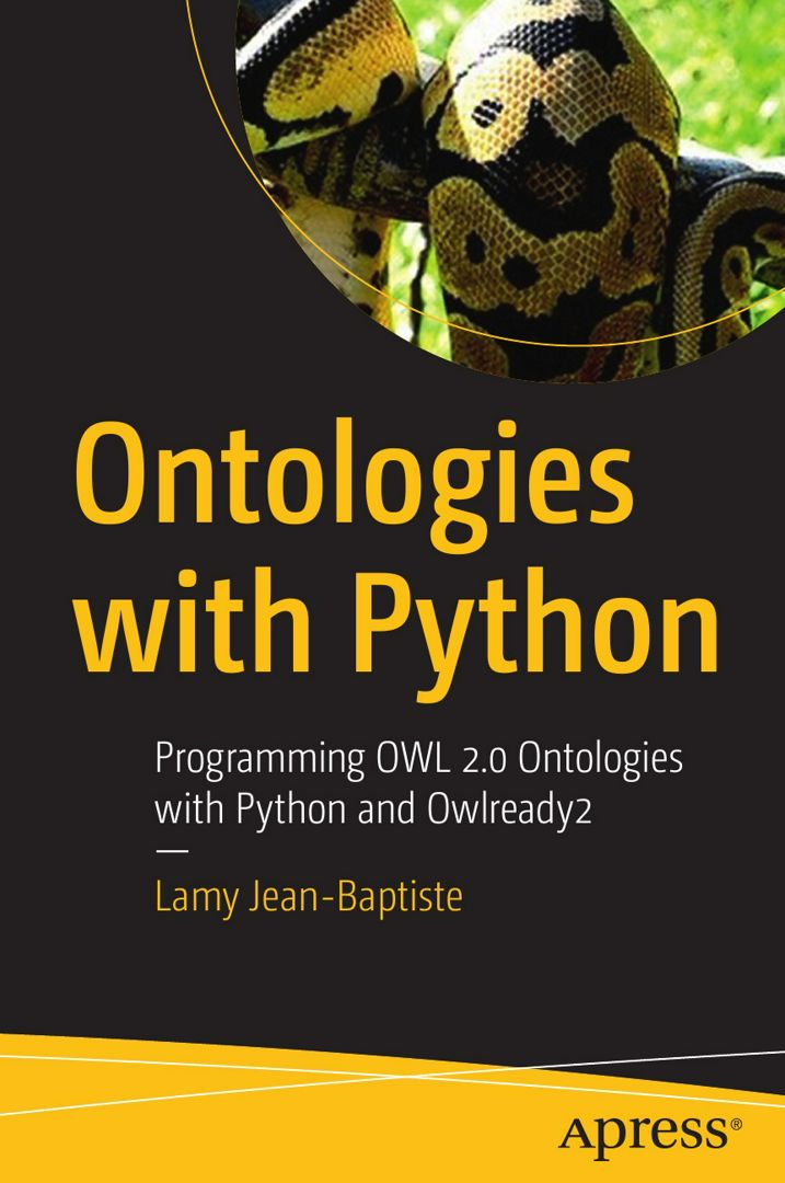 Ontologies with Python. Programming OWL 2.0 Ontologies with Python and Owlready2 - Lamy Jean ...