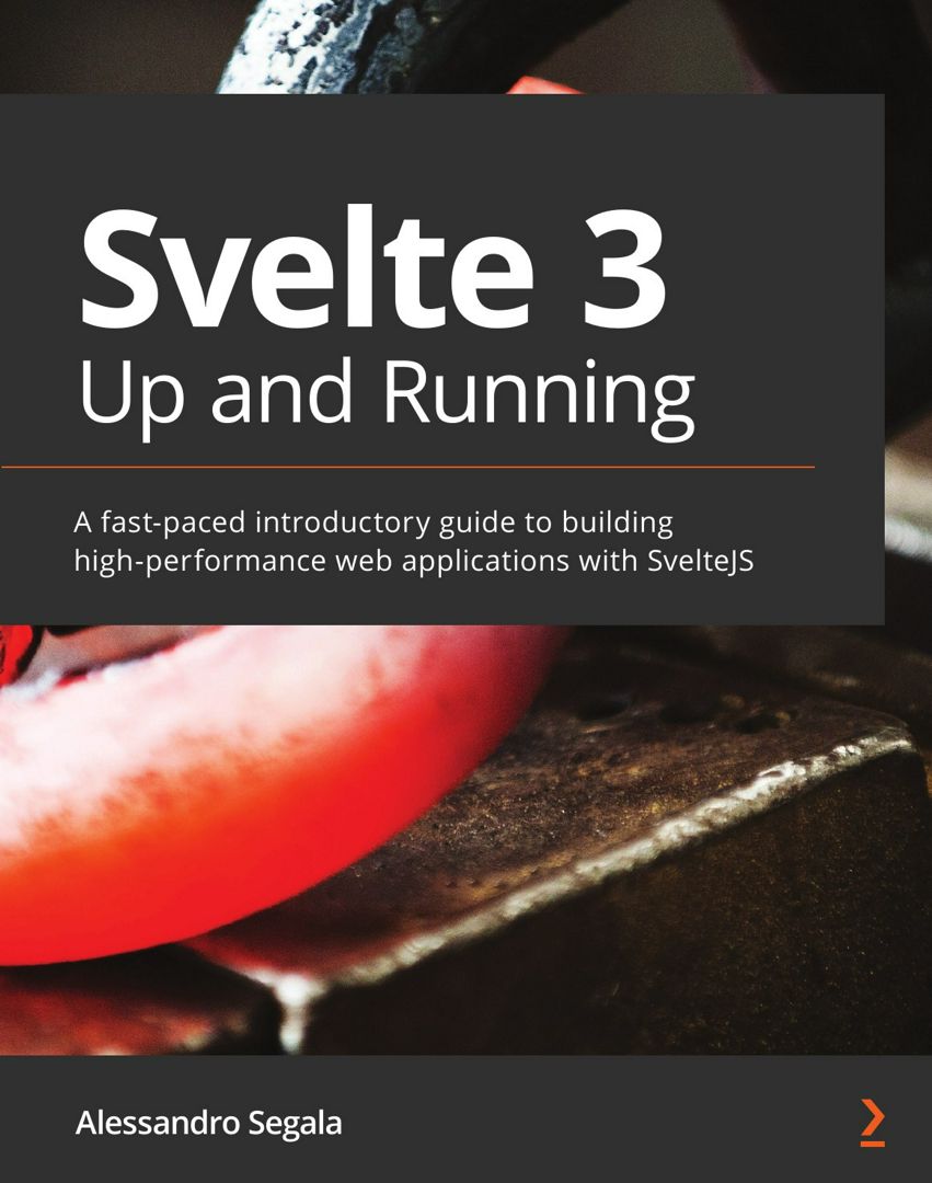 Svelte 3 Up and Running. A fast-paced introductory guide to building ...