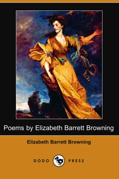 Poems by Elizabeth Barrett Browning (Dodo Press) - Elizabeth Barrett ...