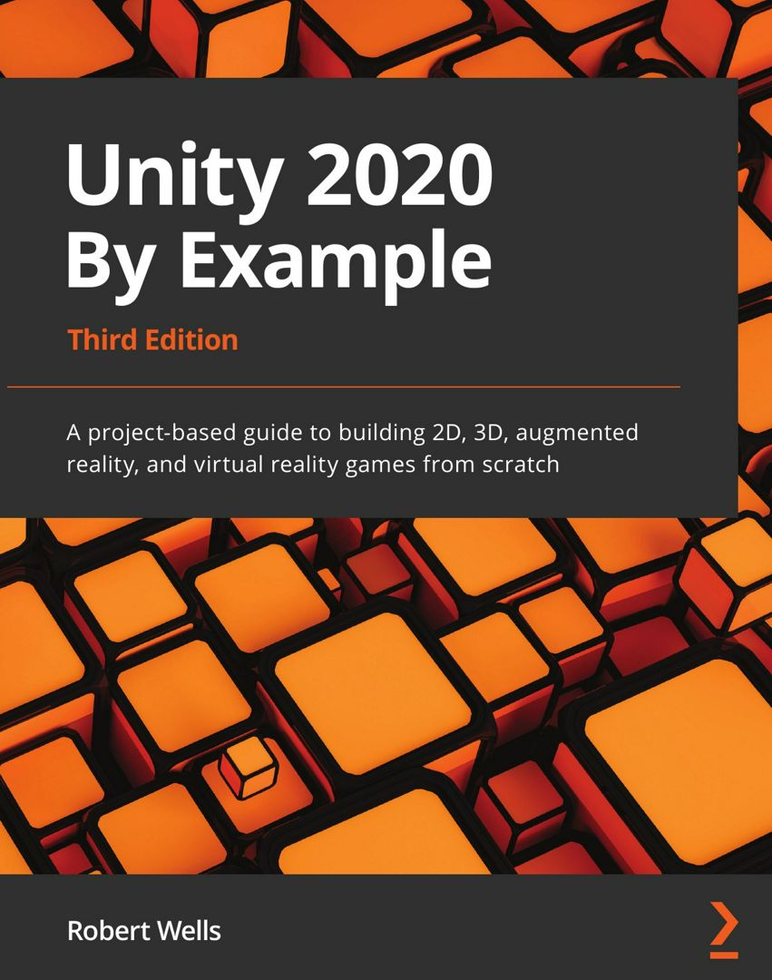 Unity 2020 By Example - Third Edition - Robert Wells - купить и читать онлайн электронную книгу ...