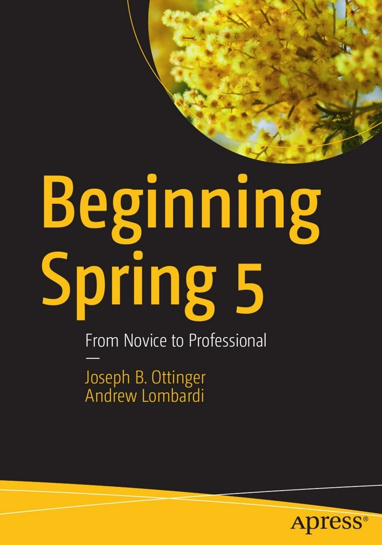 Beginning Spring 5. From Novice to Professional - Joseph B. Ottinger ...