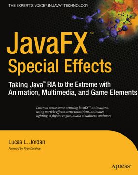 JavaFX Special Effects. Taking Java RIA to the Extreme with Animation, Multimedia, a ND Game ...