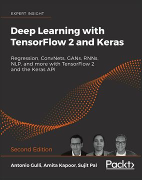 Deep Learning with TensorFlow 2 and Keras - Second Edition. Regression, ConvNets, GANs, RNNs ...