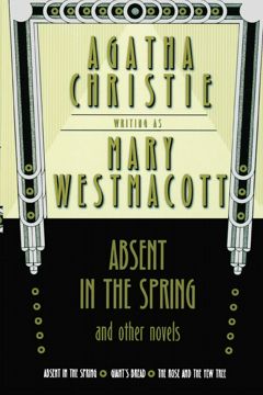 Absent in the Spring and Other Novels. Разлука весной и другие романы ...