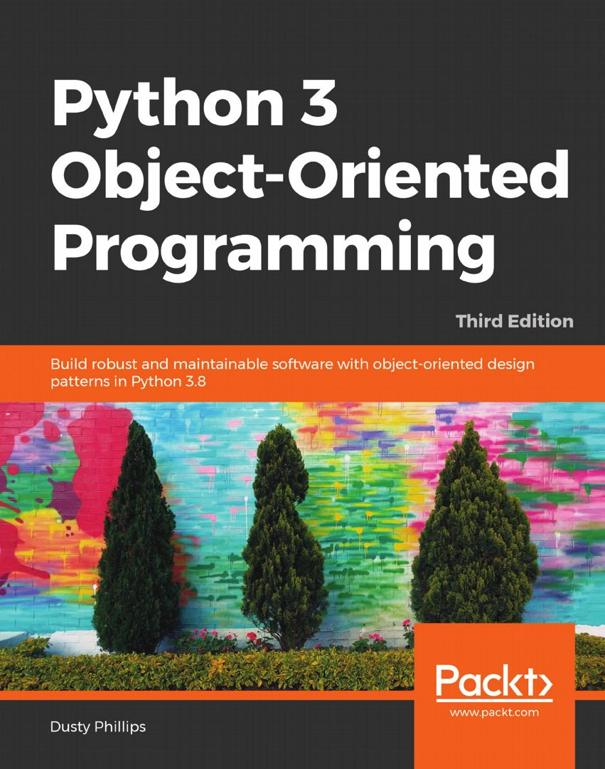 Python 3 Object-oriented Programming - Third Edition. Build robust and ...