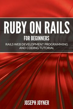 Ruby on Rails For Beginners. Rails Web Development Programming and Coding Tutorial - Joseph ...