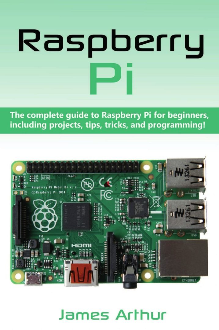 Raspberry Pi. The complete guide to Raspberry Pi for beginners ...