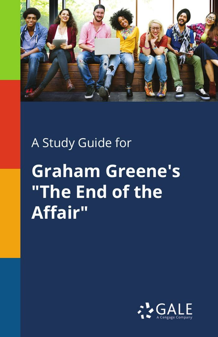 A Study Guide for Graham Greene's "The End of the Affair" - Cengage ...