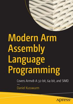 Modern Arm Assembly Language Programming. Covers Armv8-A 32-bit, 64-bit, and SIMD - Daniel ...