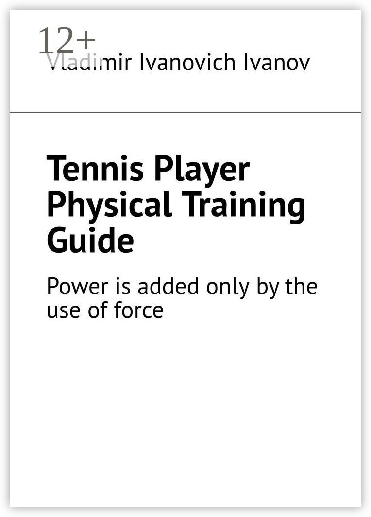 Tennis Player Physical Training Guide - Vladimir Ivanovich Ivanov ...