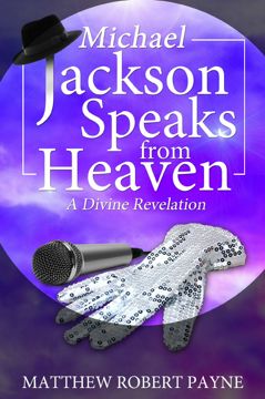 Michael Jackson Speaks from Heaven. A Divine Revelation - Matthew ...