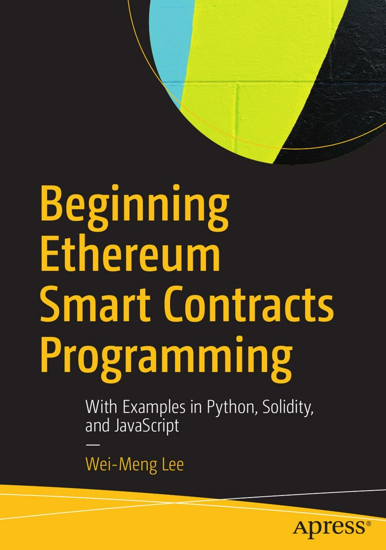 Beginning Ethereum Smart Contracts Programming. With Examples in Python, Solidity, and ...