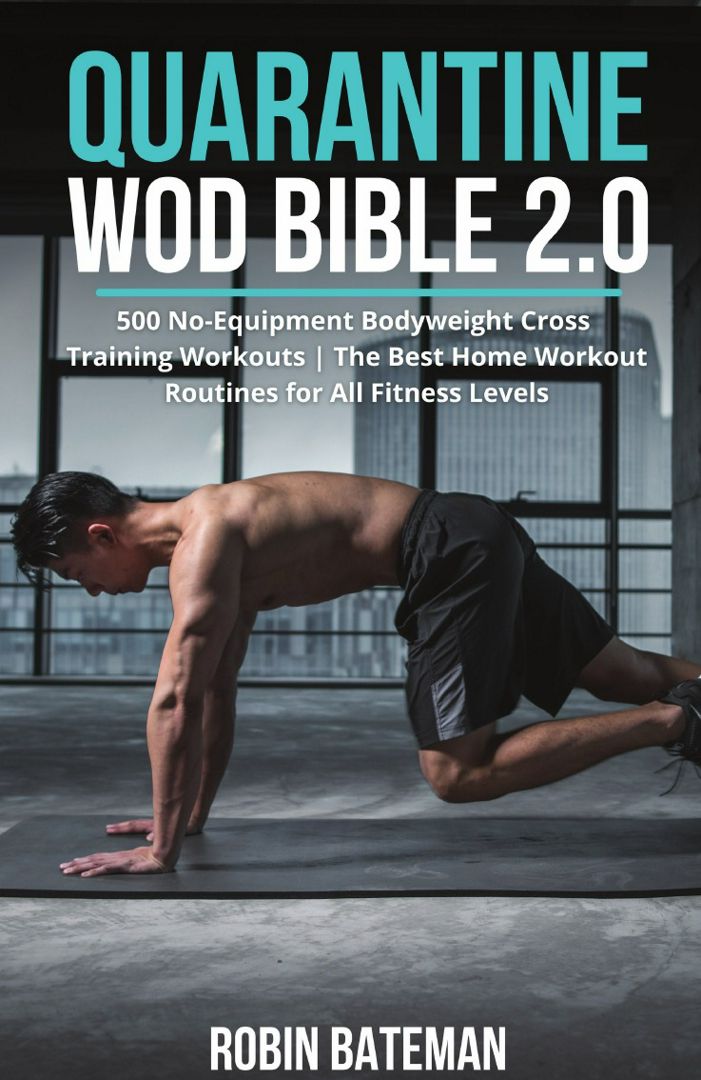 Quarantine WOD Bible 2.0. 500 No-Equipment Bodyweight Cross Training ...