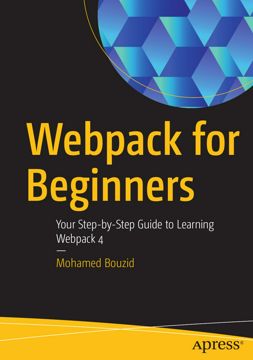 Webpack for Beginners. Your Step-by-Step Guide to Learning Webpack 4 - Mohamed Bouzid - купить и ...