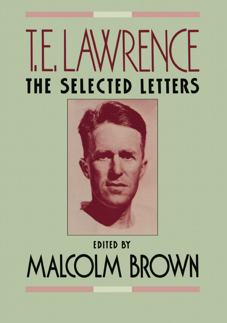 T. E. Lawrence. The Selected Letters - T. E. Lawrence; Malcolm Brown - купить и читать онлайн ...