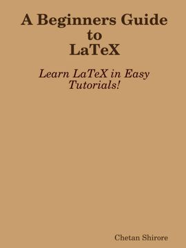 A Beginners Guide To Latex. Руководство для начинающих по Latex: на 