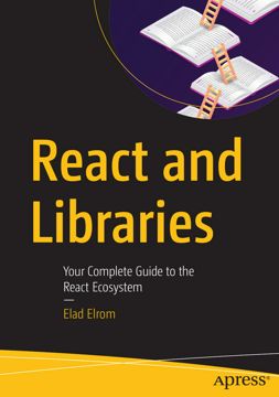 React and Libraries. Your Complete Guide to the React Ecosystem - Elad Elrom - купить и читать ...