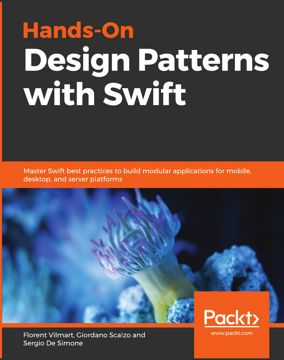 Hands-On Design Patterns with Swift - Florent Vilmart; sergio de simone; Giordano Scalzo ...