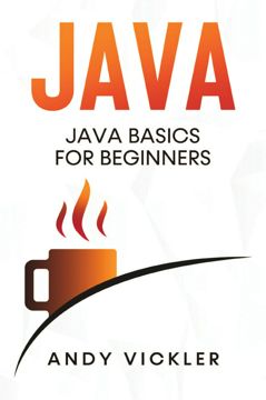 Java. Java Basics for Beginners - Andy Vickler - купить и читать онлайн электронную книгу на ...