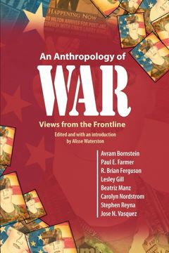 An Anthropology of War. Views from the Frontline - Alisse Waterston ...
