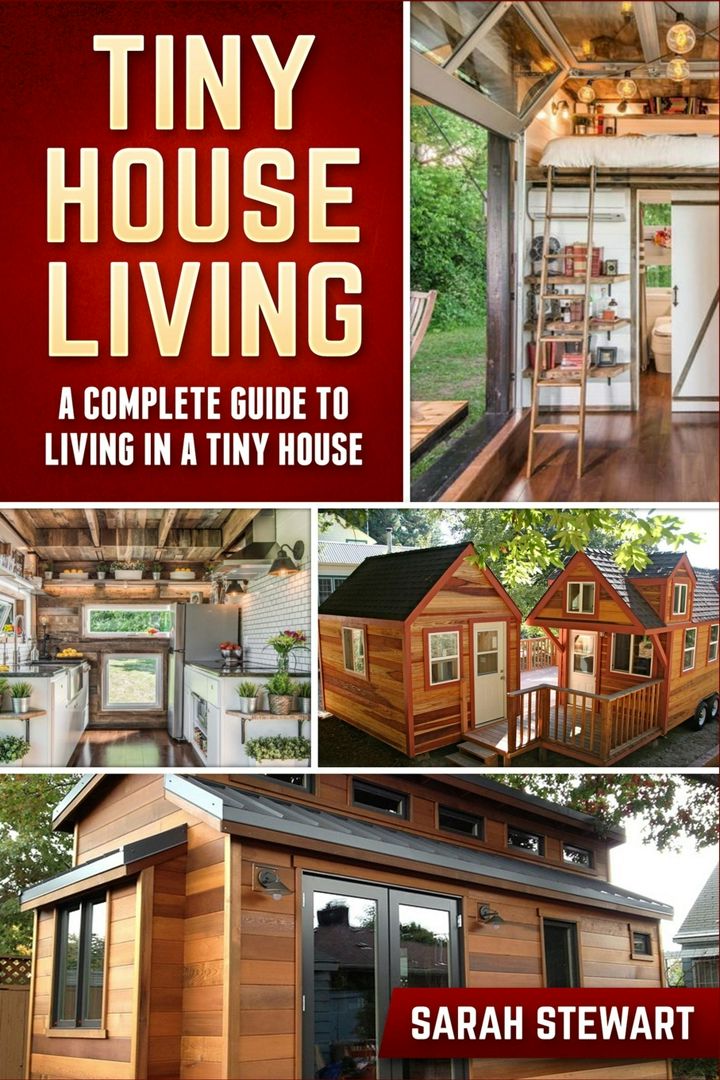 Tiny Home Living. A Complete Guide to Living in a Tiny House - Sarah ...