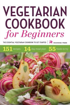 Vegetarian Cookbook for Beginners. The Essential Vegetarian Cookbook to ...