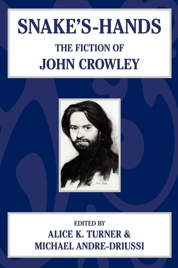 Snake's Hands. The Fiction of John Crowley - Alice K. Turner; Michael Andre-Druissi - купить и ...