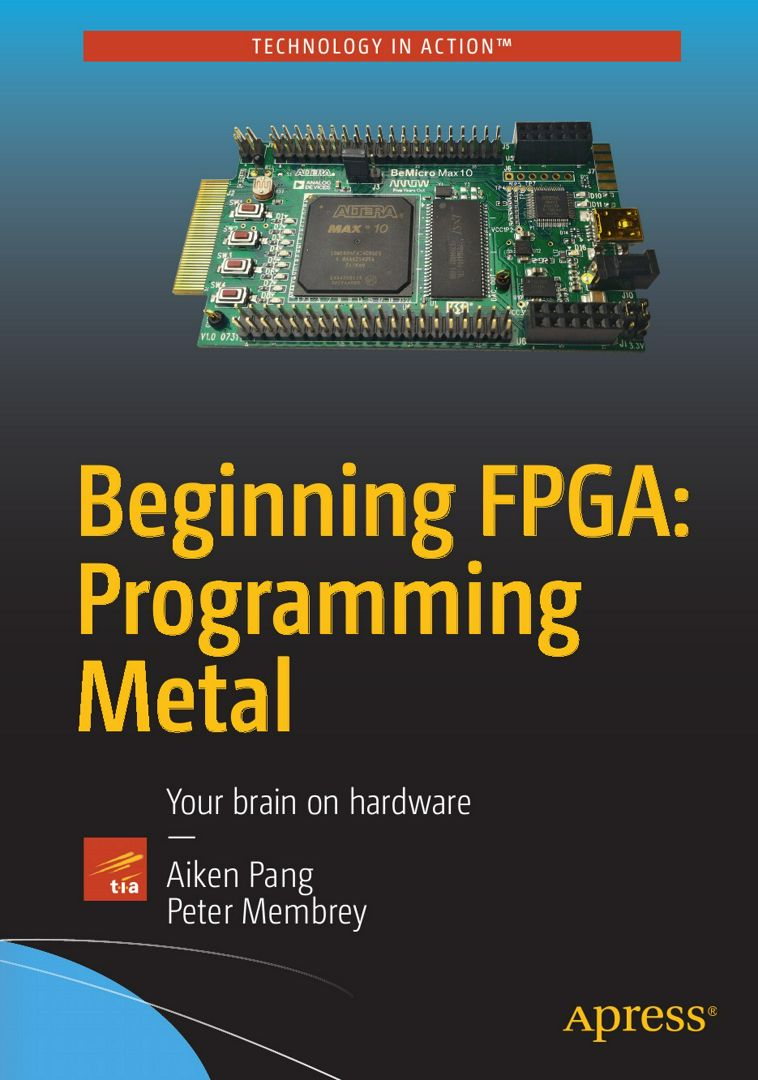 Beginning FPGA. Programming Metal : Your brain on hardware - Aiken Pang; Peter Membrey - купить ...