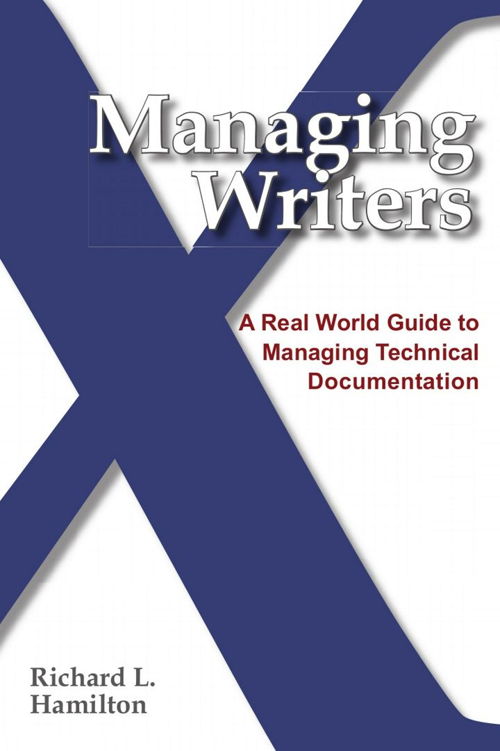 Managing Writers. A Real World Guide to Managing Technical ...