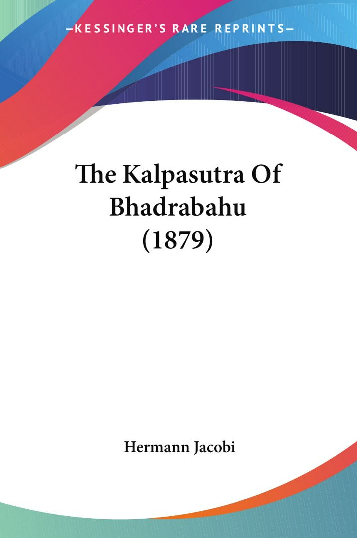 The Kalpasutra Of Bhadrabahu (1879) - Hermann Jacobi - купить и читать ...