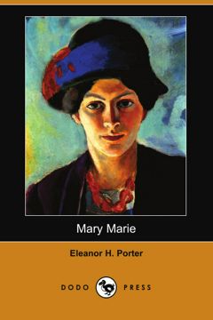Mary Marie (Dodo Press) - Eleanor H. Porter - купить и читать онлайн ...