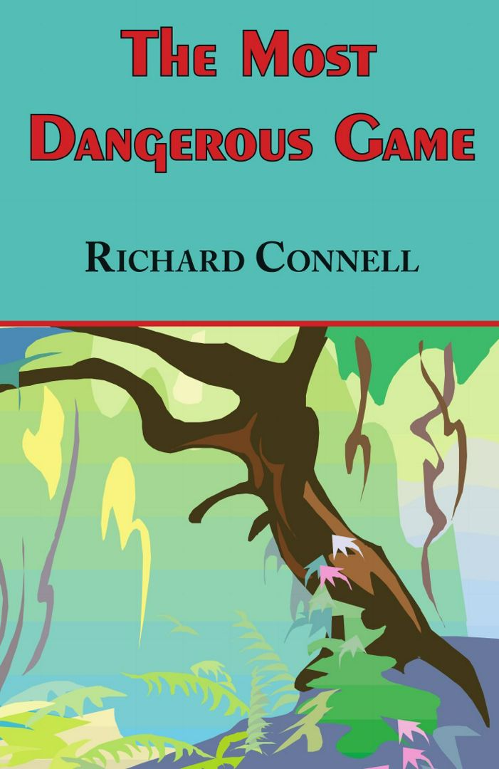 The Most Dangerous Game - Richard Connell's Original Masterpiece ...