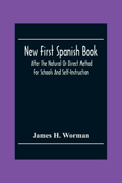 New First Spanish Book, After The Natural Or Direct Method For Schools ...