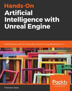 Hands-On Artificial Intelligence with Unreal Engine - Francesco Sapio ...