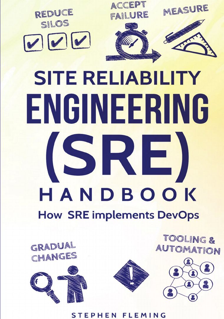 Site Reliability Engineering (SRE) Handbook. How SRE Implements DevOps ...