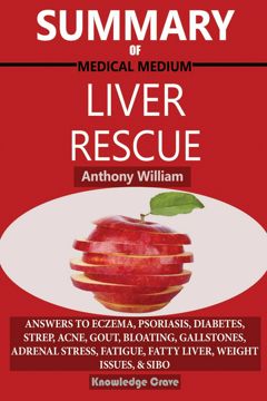 Summary Of Medical Medium Liver Rescue By Anthony William. Answers to ...