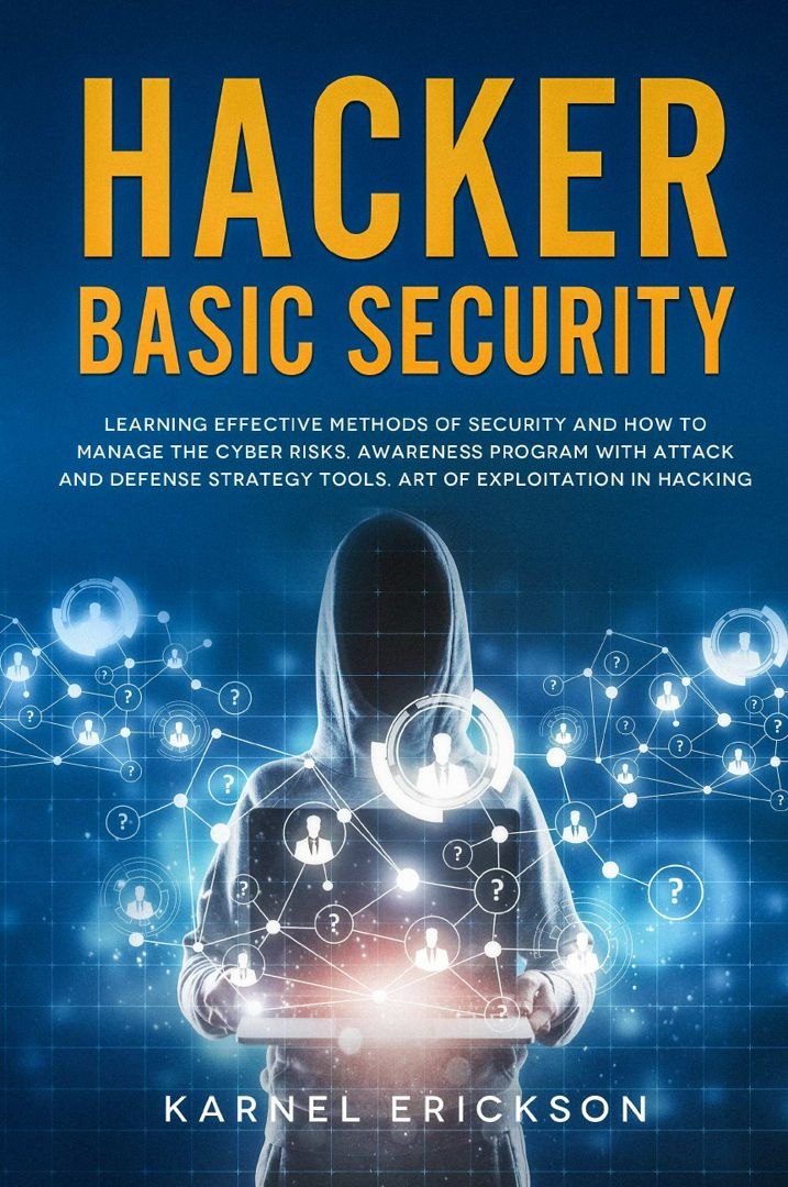 Hacker Basic Security. Learning effective methods of security and how to manage the cyber risks ...