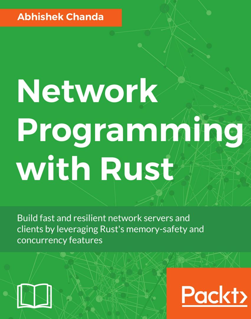 Network Programming with Rust - Abhishek Chanda - купить и читать онлайн электронную книгу на ...