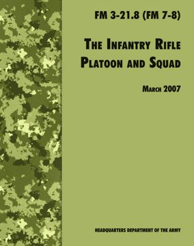 The Infantry Rifle and Platoon Squad. The Official U.S. Army Field ...