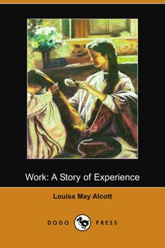 Work. A Story of Experience (Illustrated Edition) (Dodo Press) - Louisa ...